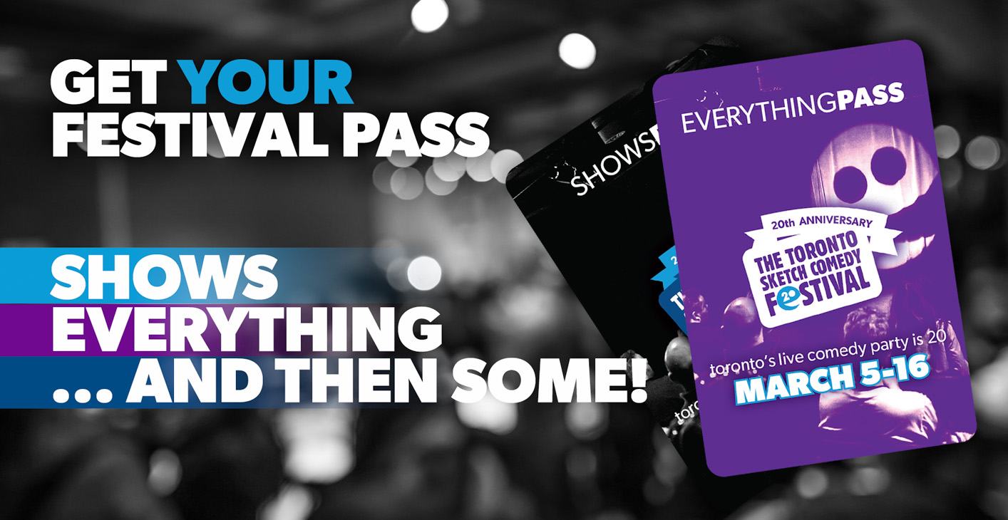 2025 Festival Passes - The Toronto Sketch Comedy Festival - The Toronto Sketch Comedy Festival