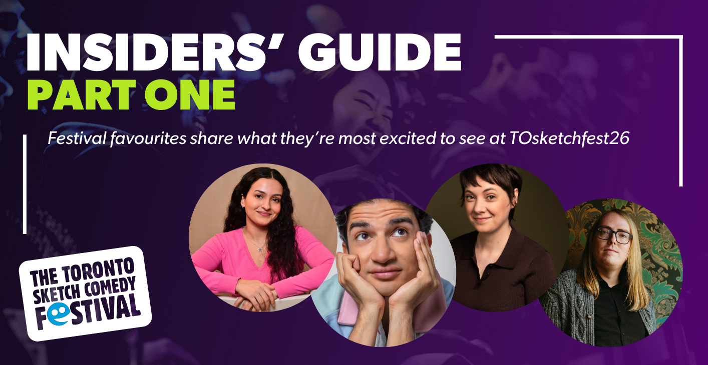TSCF26 Insiders' Guide - Part One - The Toronto Sketch Comedy Festival ...